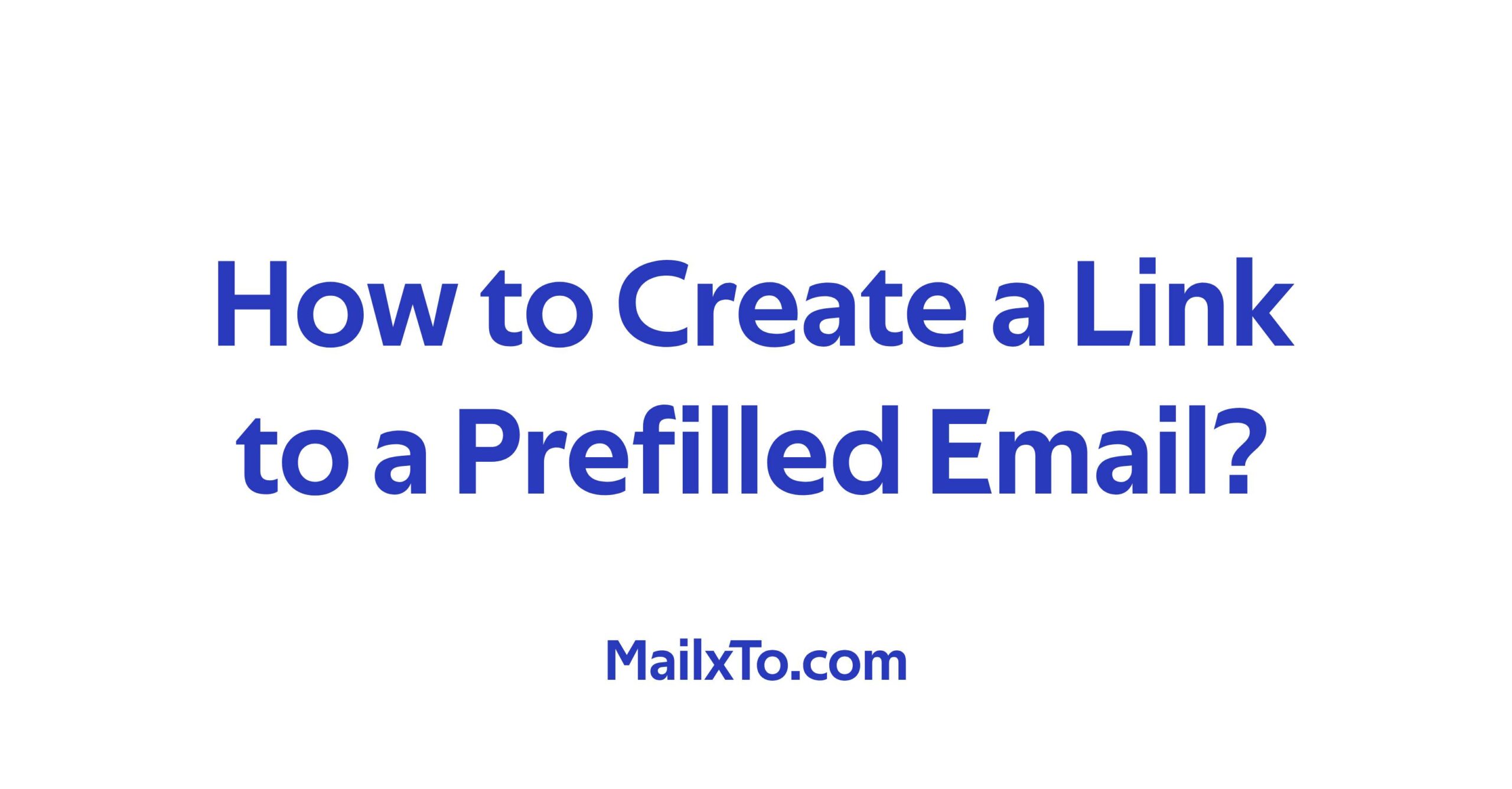 How to create a link to a prefilled email? - MailxTo